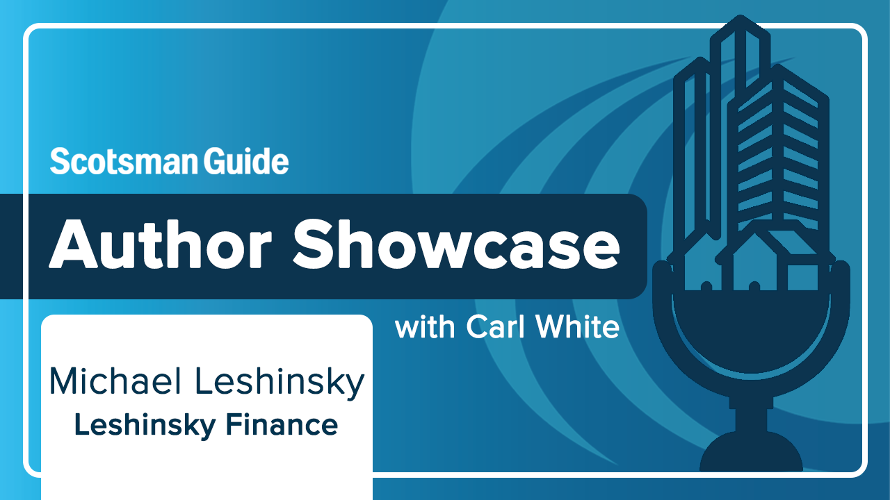 Author Showcase: Michael Leshinsky, Leshinsky Finance - Scotsman Guide