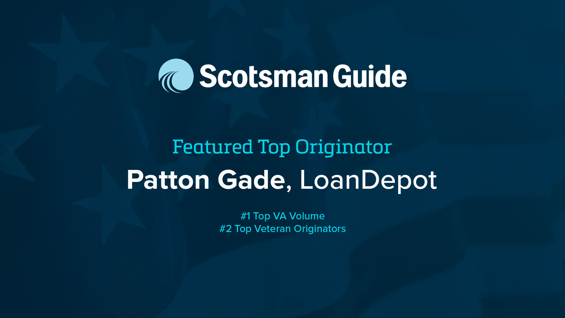 Featured Top Originator: Patton Gade, LoanDepot - Scotsman Guide