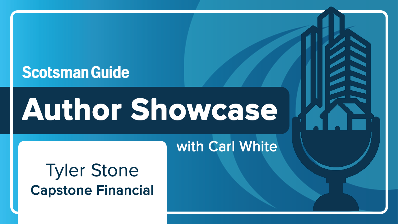 Author Showcase: Tyler Stone, Capstone Financial - Scotsman Guide