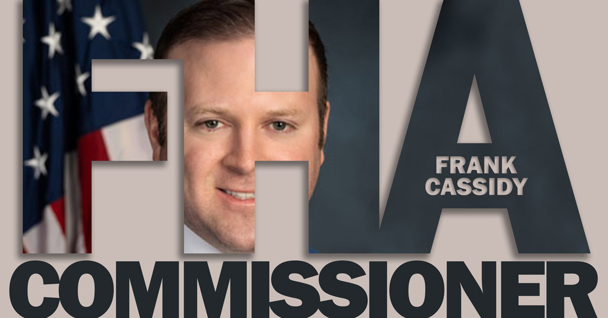 FHA commissioner nominee Frank Cassidy gets support from MBA - Scotsman Guide